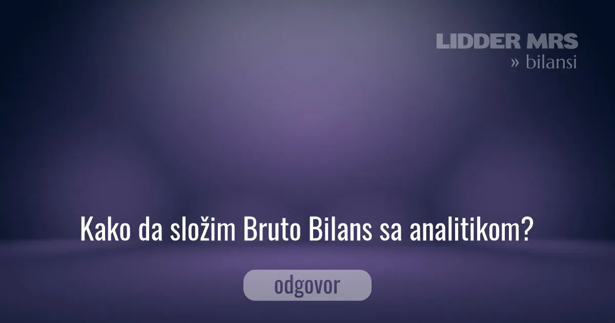 Kako da složim Bruto Bilans sa analitikom? - Program za knjigovodstvo i ...