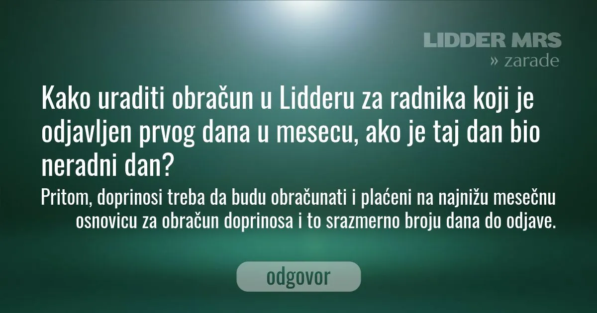 Kako uraditi obračun u Lidderu za radnika koji je odjavljen prvog dana ...