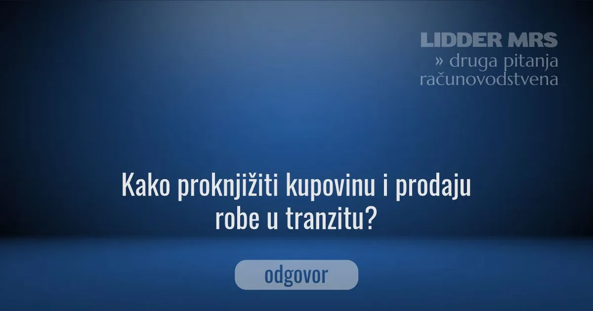 Kako proknjižiti kupovinu i prodaju robe u tranzitu? - Program za ...